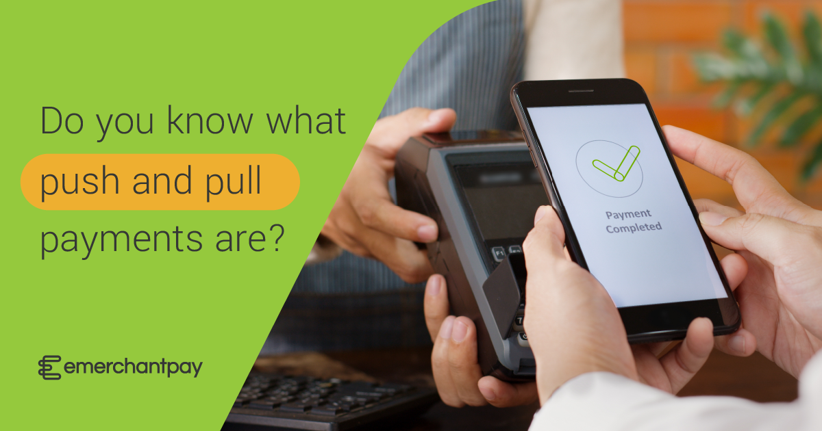 What’s the Difference Between Push vs Pull Payments? What’s the Difference Between Push vs Pull Payments?
